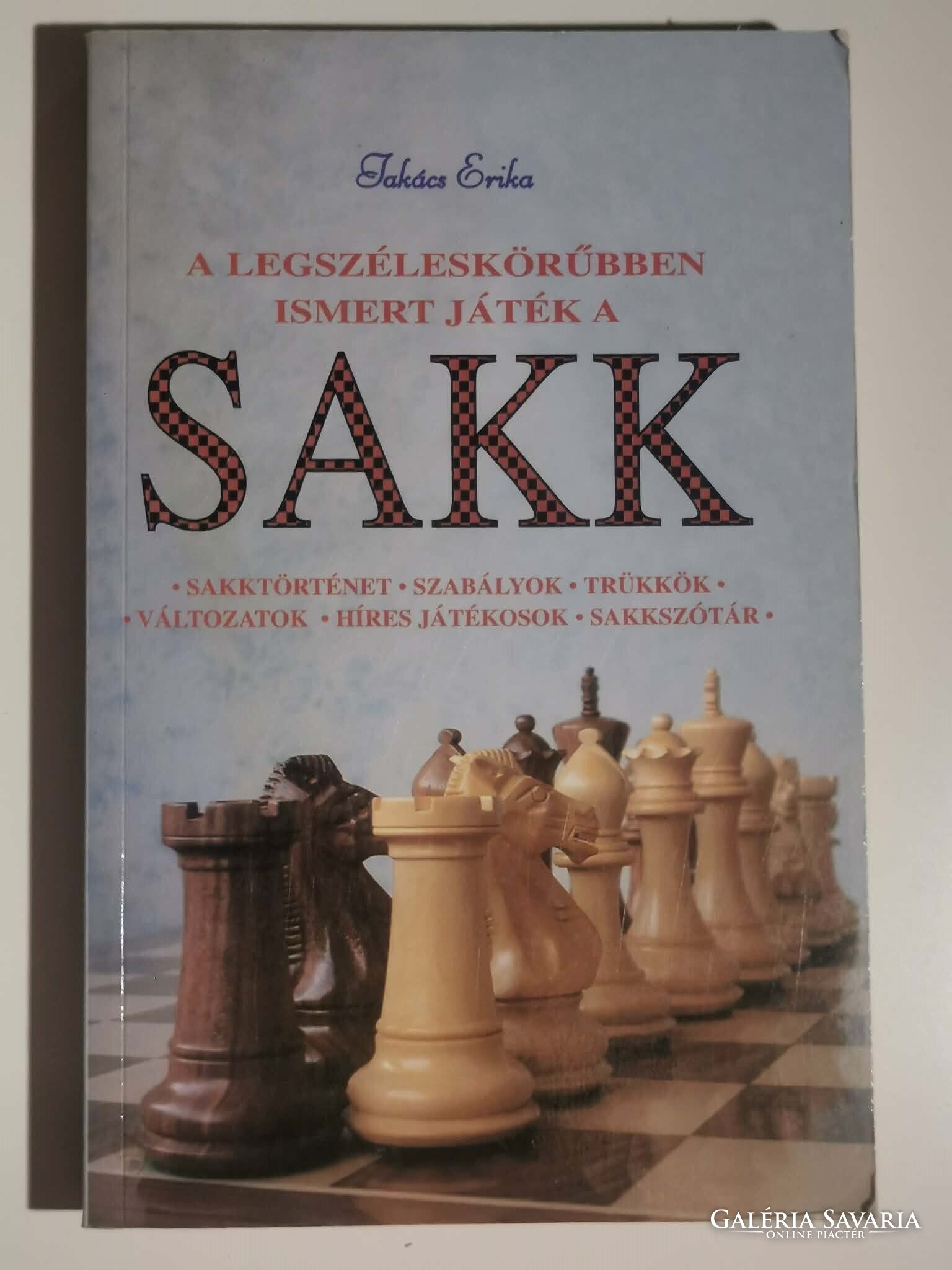 Takács Erika A legszéleskörűbben ismert játék a sakk - Könyv | Galéria ...