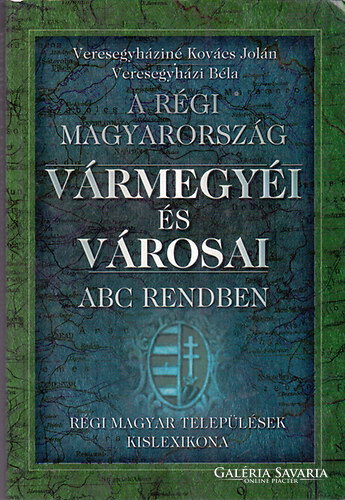 Veresegyháziné-Veresegyházi: A régi Magyarország vármegyéi és városai ...